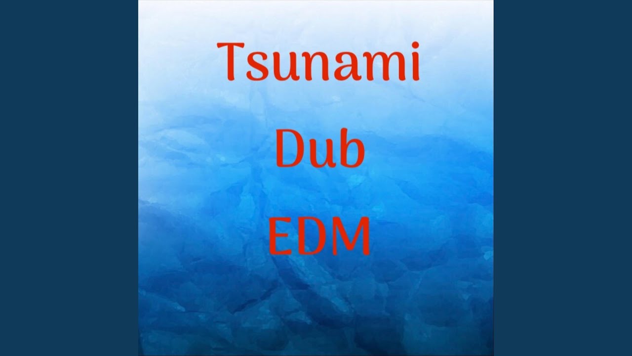 Tsunami Dub Edm - YouTube