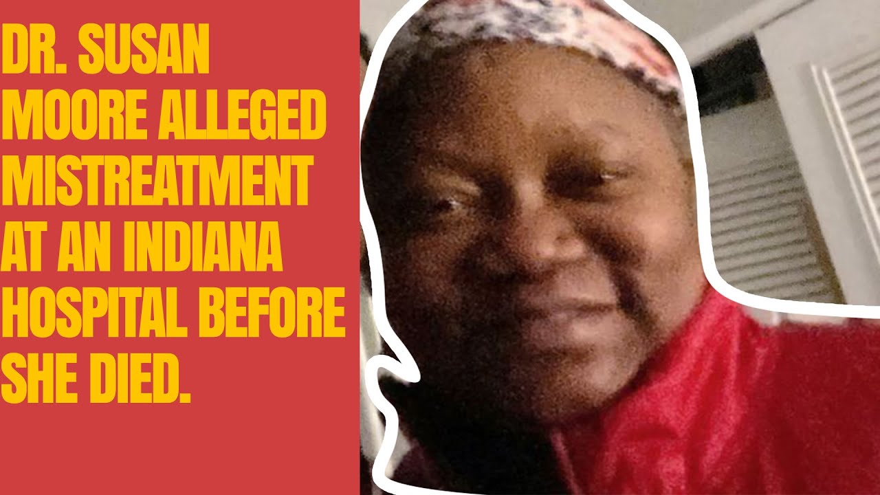 Dr Susan Moore dies of COVID-19 after alleging mistreatment at Indiana ...