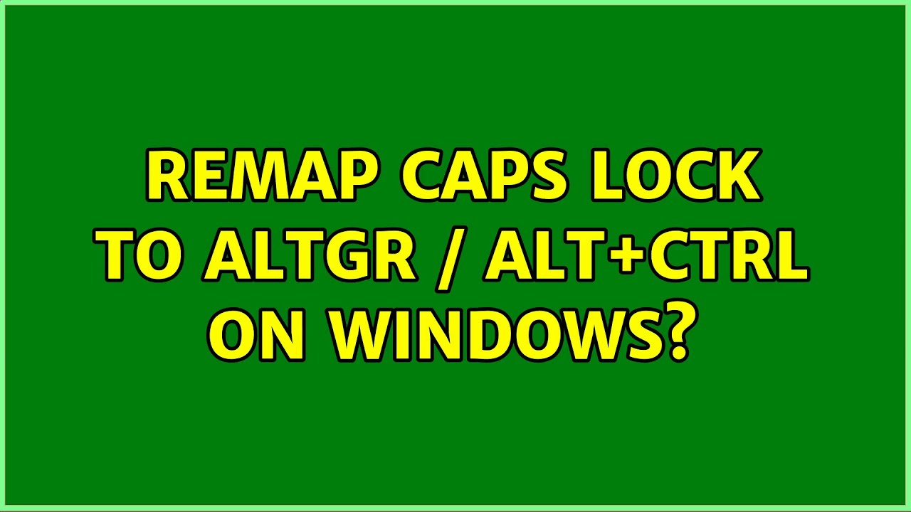 Remap Caps Lock To AltGr Alt Ctrl On Windows 2 Solutions YouTube remap-caps-lock-to-altgr-alt-ctrl-on-windows-2-solutions-youtube