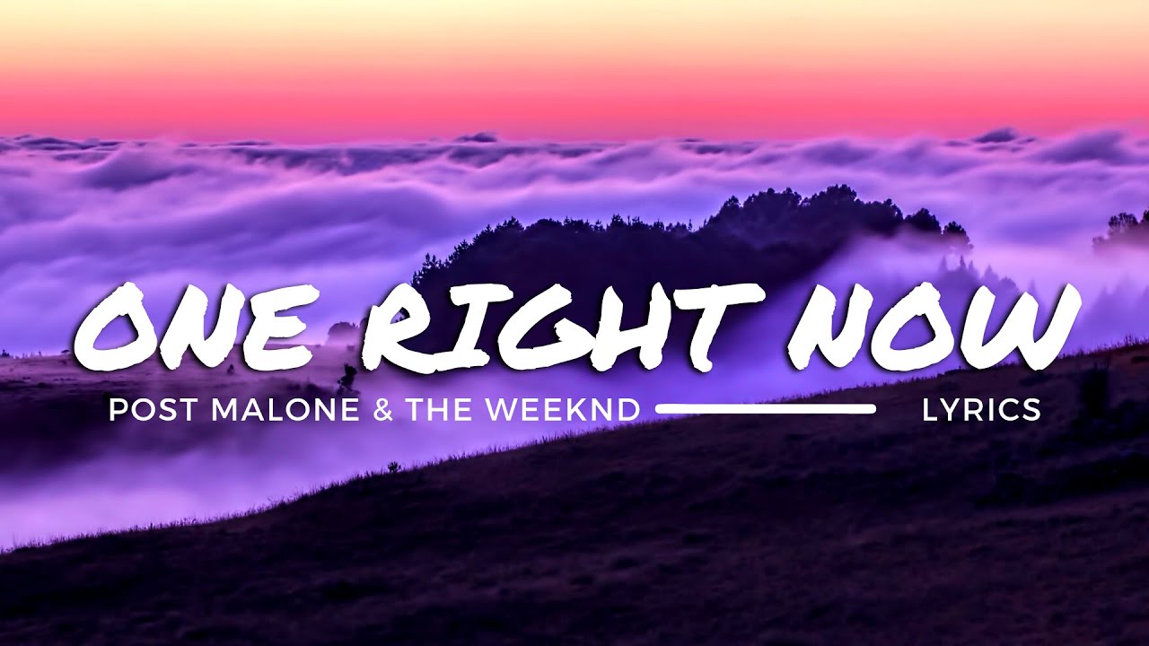 Post Malone, The Weeknd - One Right Now (Lyrics) - YouTube