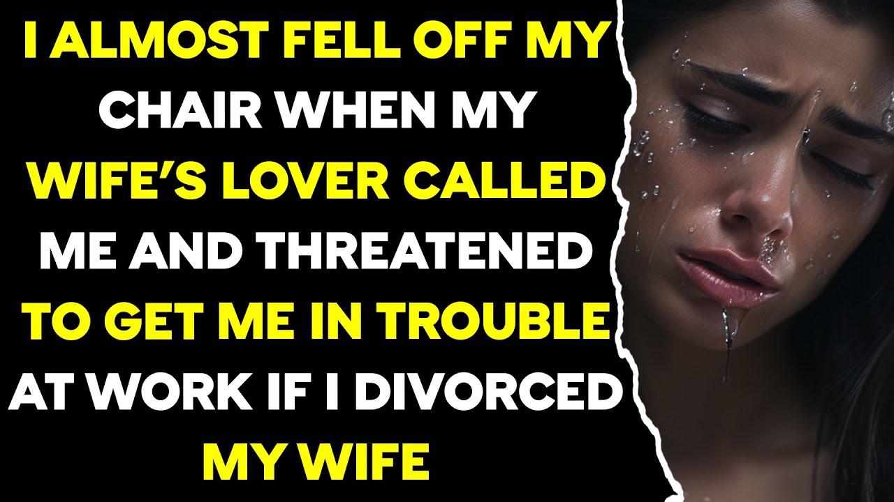I almost fell off my chair when my wife's lover called me and ...