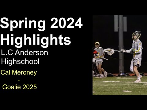 Cal Meroney - Goalie 25' - Spring 2024 Highlights - YouTube