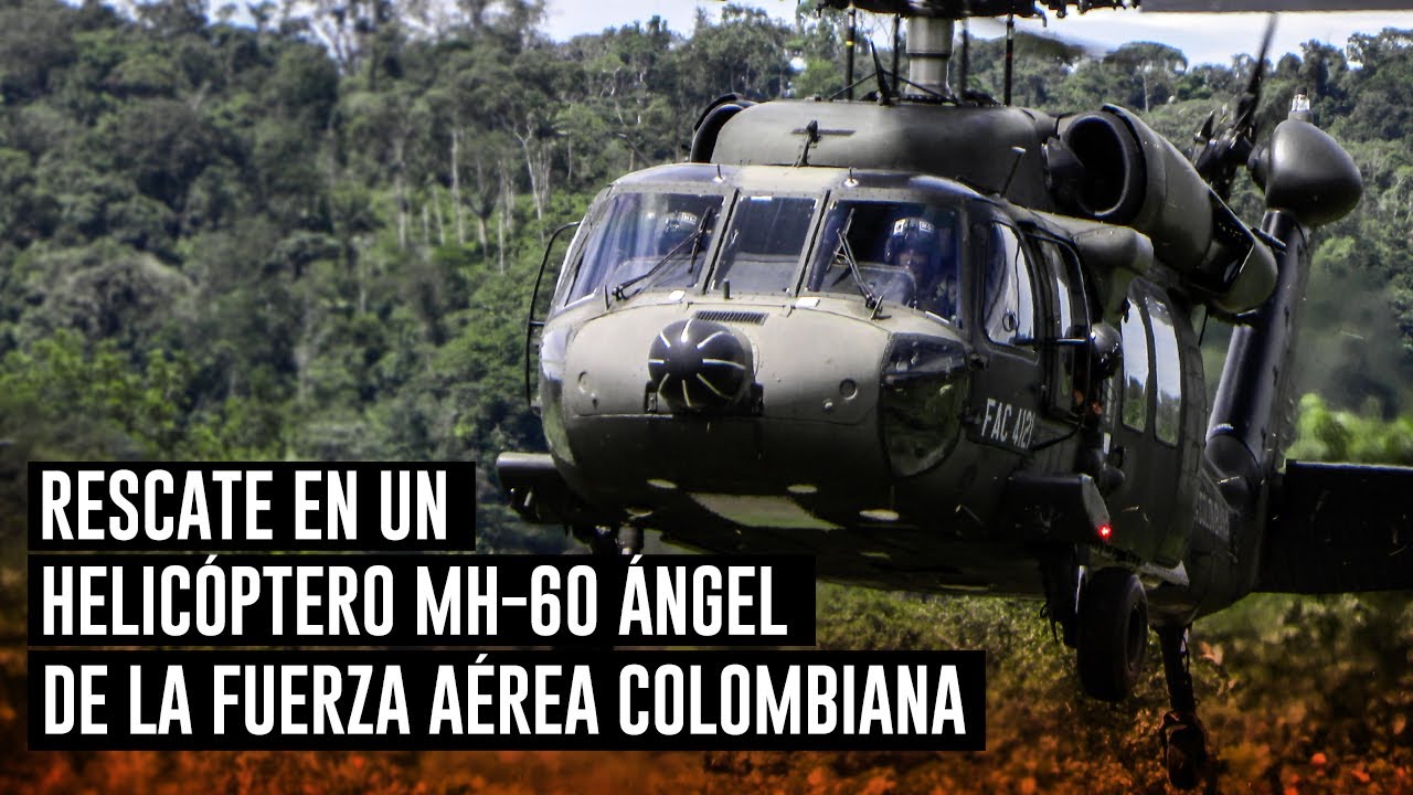 Helicóptero MH-60L 'Ángel' de la Fuerza Aérea Colombiana en operaciones ...