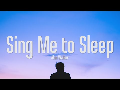 Alan Walker - Sing Me To Sleep (Lyrics)