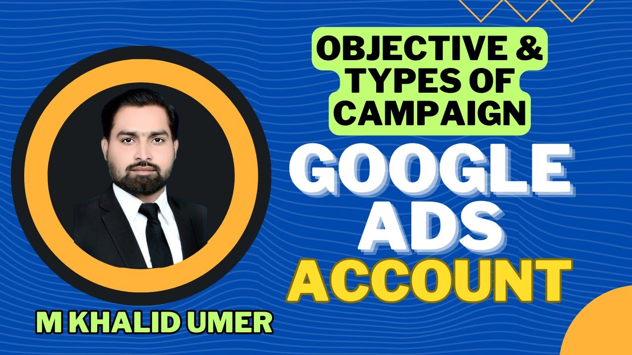 How many Objectives & Types of Google Ads Campaign ? Google Ads Complete Course || By M Khalid ...