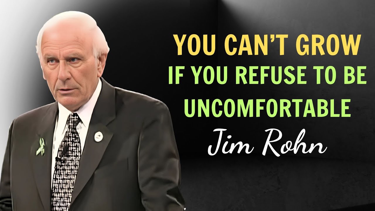 YOU CAN’T GROW IF YOU REFUSE TO BE UNCOMFORTABLE | JIM ROHN LEGACY ...