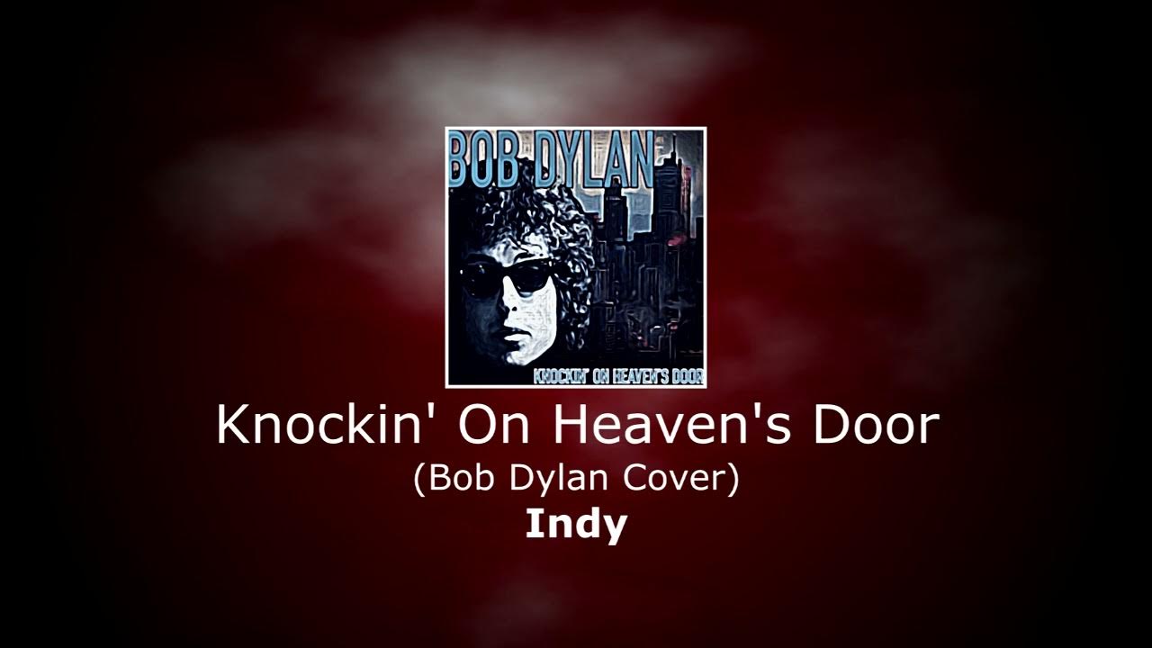 Knockin' On Heaven's Door (Bob Dylan Cover) - YouTube