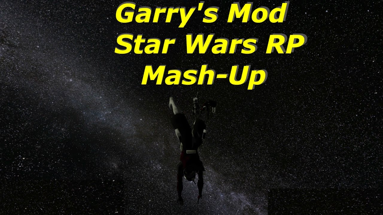 Garry's Mod Star Wars RP Mash-up #1 - YouTube
