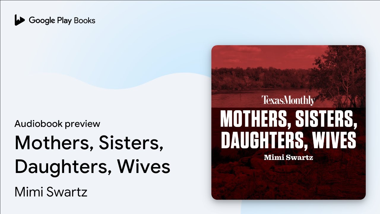 Mothers, Sisters, Daughters, Wives by Mimi Swartz · Audiobook preview ...