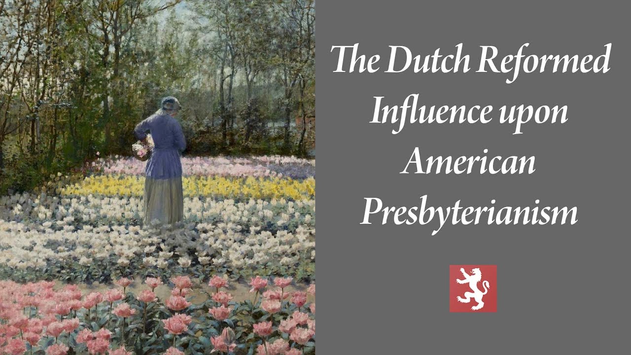 Dan Ragusa | The Dutch Reformed Influence upon American Presbyterianism ...