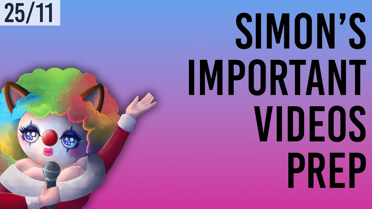 Simon's Important Videos Preparation Stream! [25/11] - YouTube
