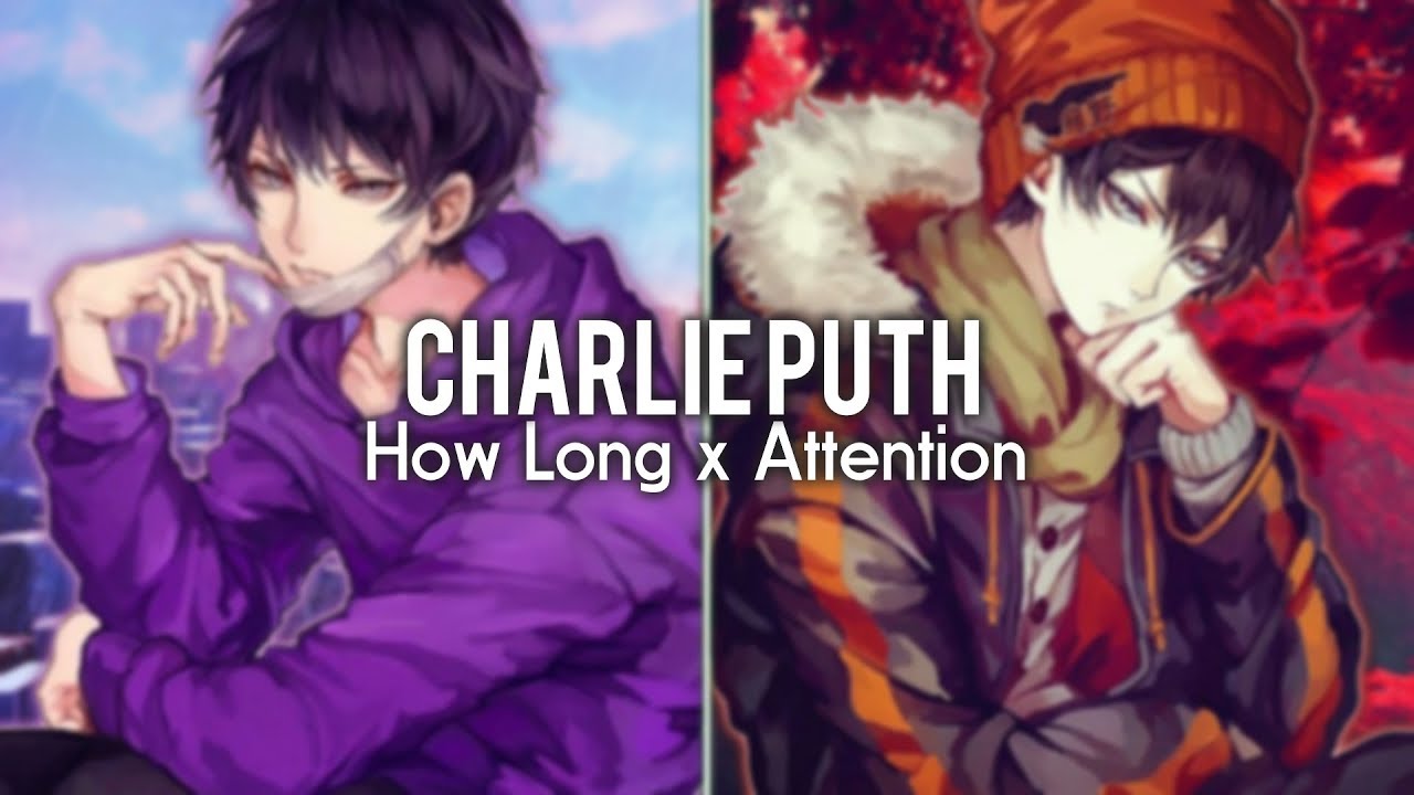 Nightcore 〜 How Long x Attention 「Charlie Puth」「Lyrics」「Switching ...