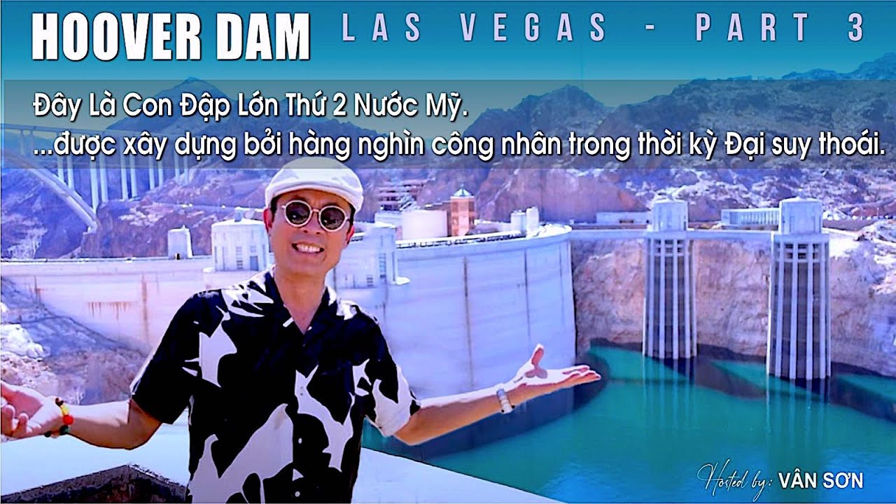 VAN SON 😊 Las Vegas.Part 3- HOOVER DAM- Con Đập Lớn Thứ 2 Nước Mỹ@hosted by VAN SON - YouTube