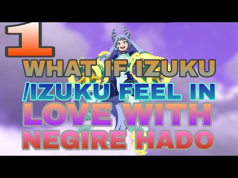 what if izuku DEKU Fell in love with NEGIRE HADO part 1 - YouTube