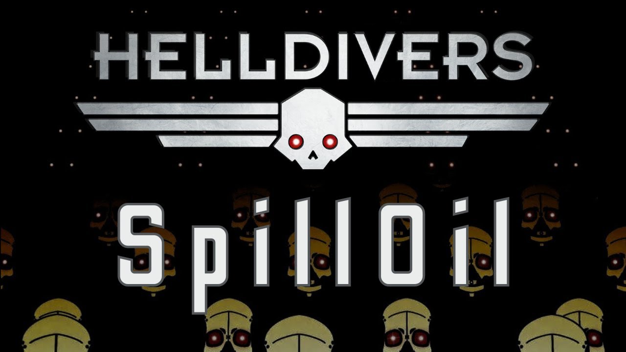 Spill Oil - Helldivers 2 Experience - YouTube