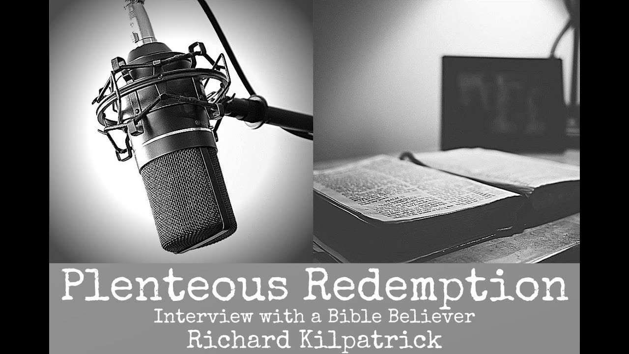Interview With A Bible Believer: Richard Kilpatrick - YouTube