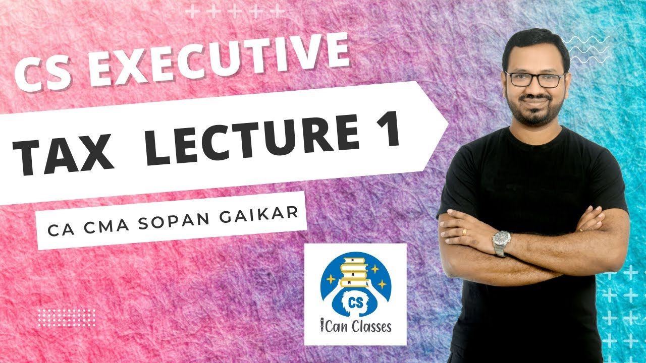 CS EXECUTIVE MODULE 1 - TAX LAWS ! LECTURE 1 - YouTube