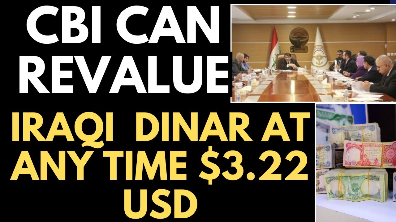 Iraqi Dinar || CBI Can Revalue Iraqi Dinar At $3.22 USD -Iraqi Dinar ...