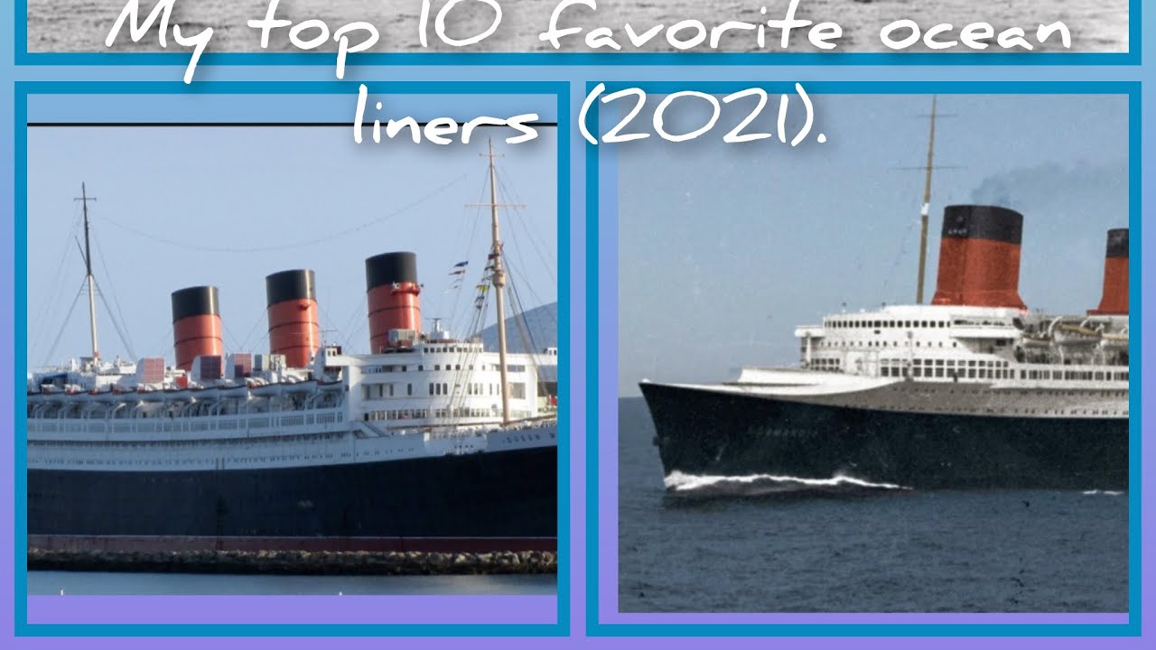 My top 10 favorite ocean liners (2021) [READ DESCRIPTION]. - YouTube