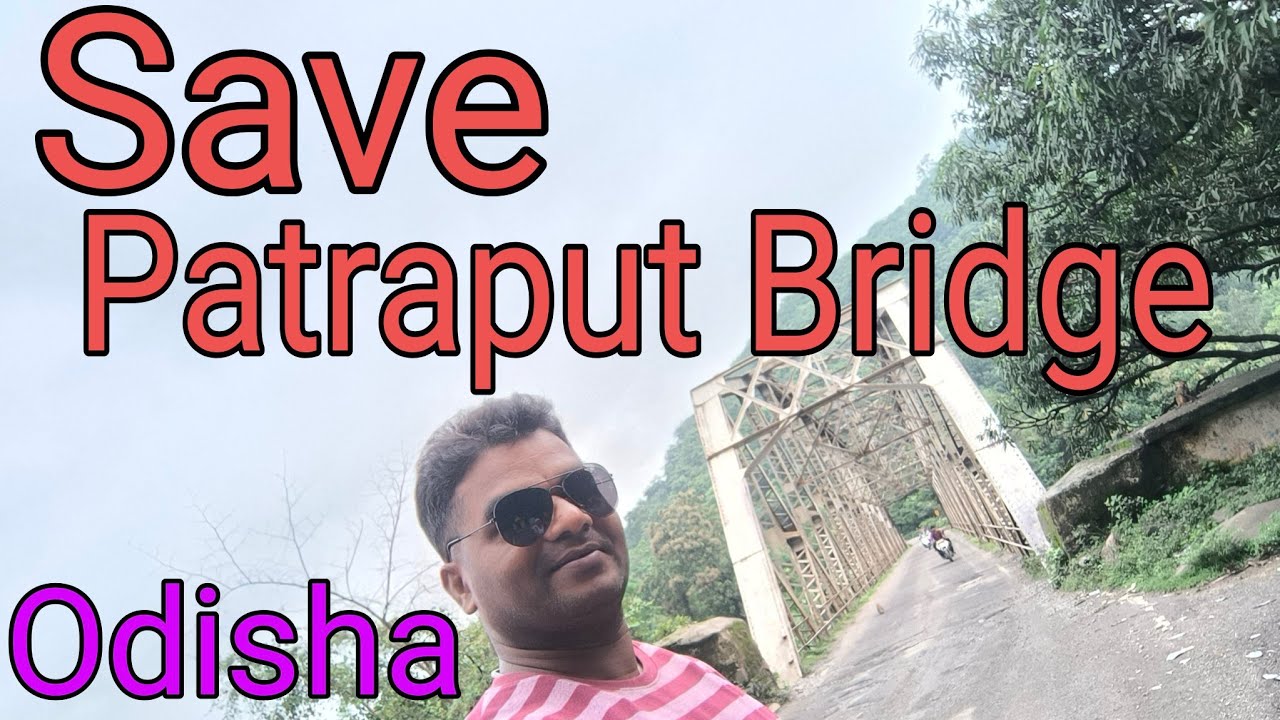 Save Patraput Bridge & Safe Koraput Tourism - YouTube