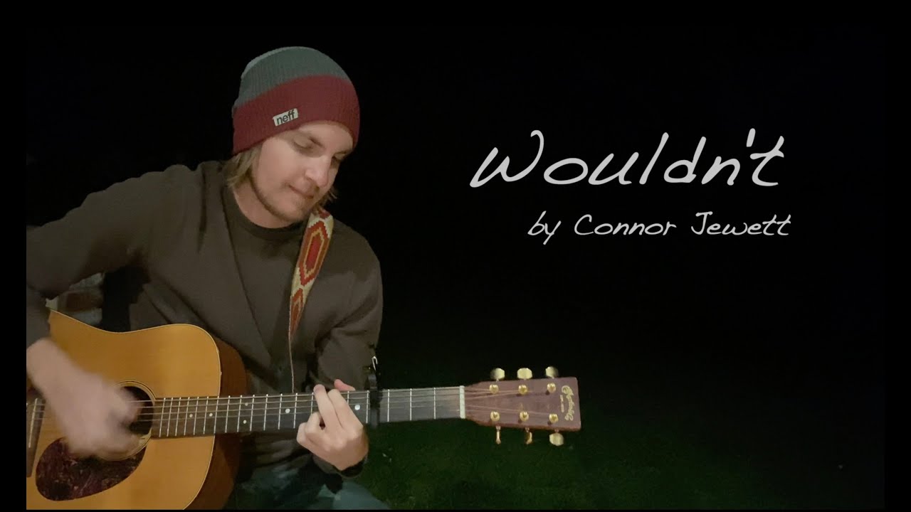 Wouldn't - Connor Jewett (Original Song) - YouTube