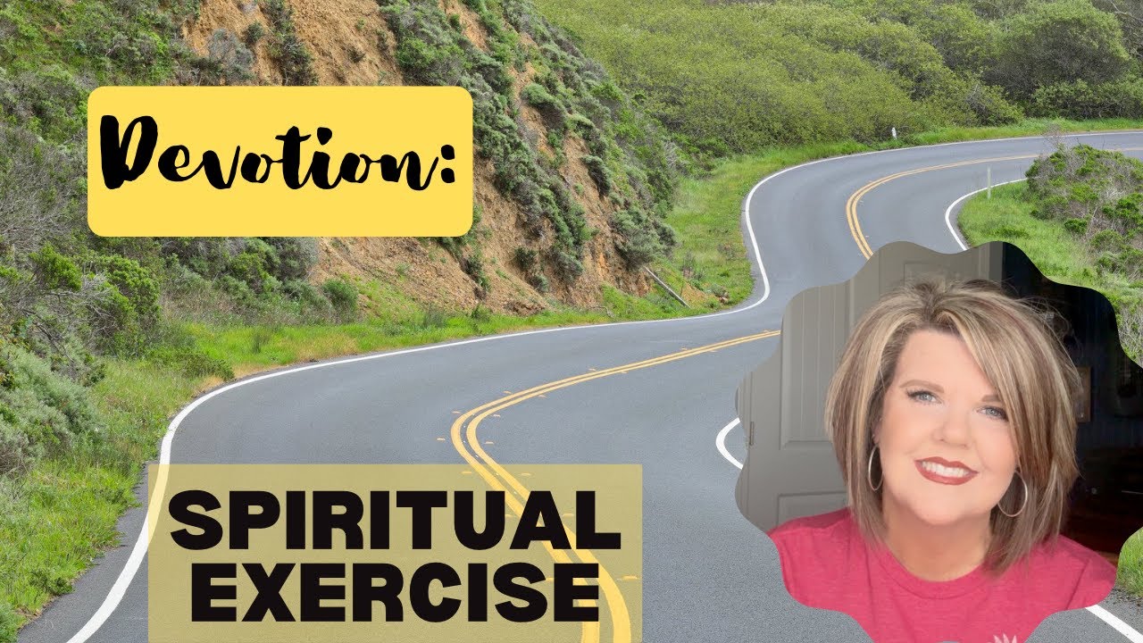 SPIRITUAL EXERCISE ~ DEVOTIONAL #devotional #encouragement #inspiration - YouTube