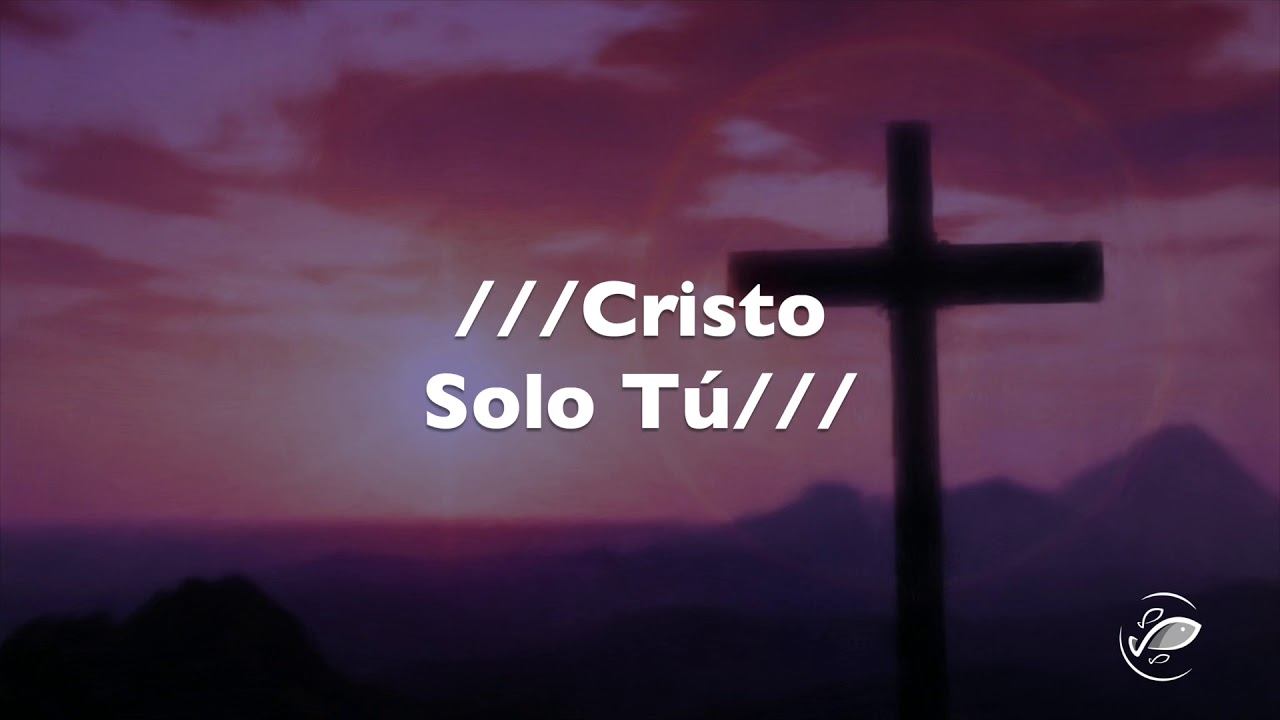Cristo Solo Tú - Un corazón - YouTube