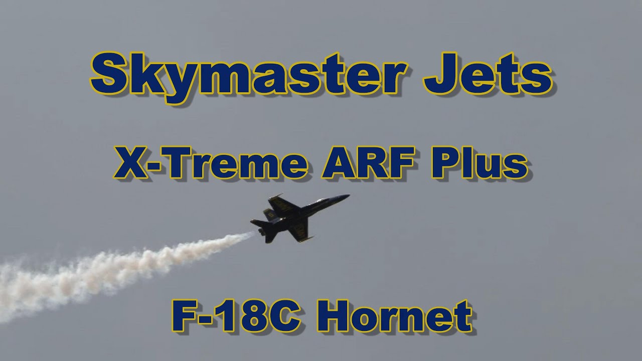 Steven Royer - Skymaster Jets - X-Treme ARF Plus F-18C Hornet - 4K - 7 ...