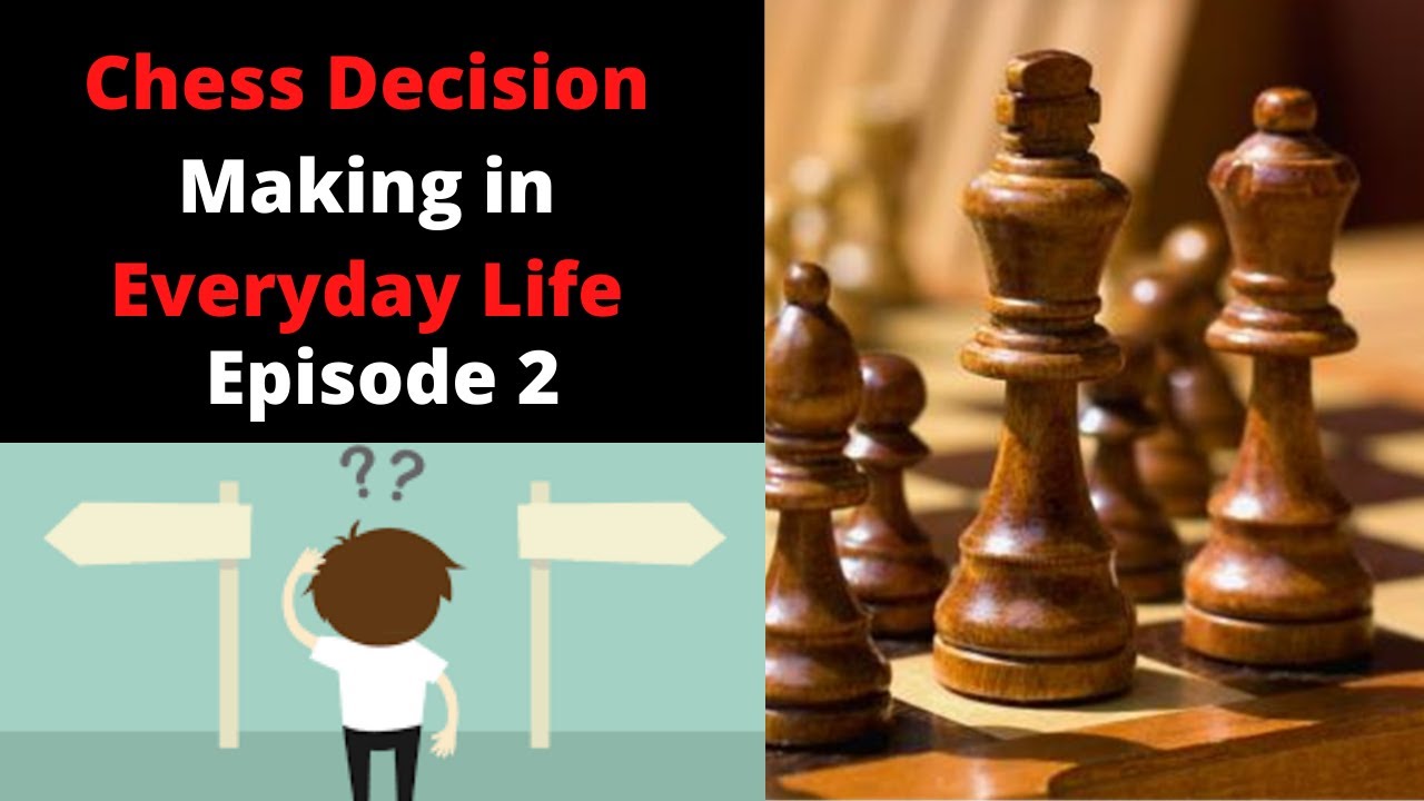 Chess Decision Making in Everyday Life || Episode 2 - YouTube