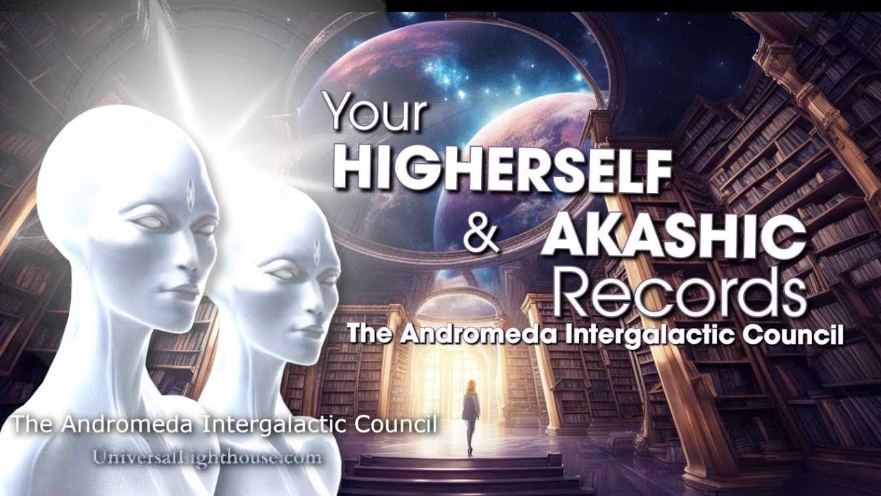 Your HIGHERSELF & AKASHIC Records~ The Andromeda Intergalactic Council ...