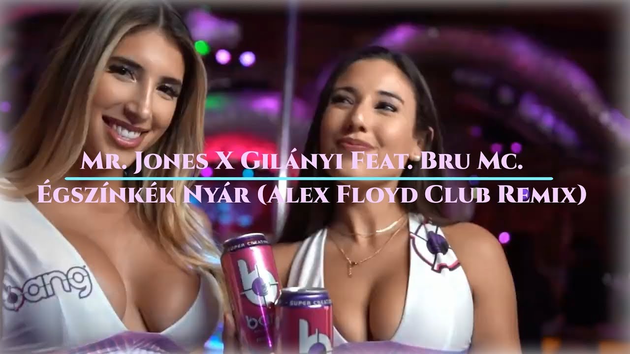 Mr. Jones X Gilányi Feat. Bru Mc. - Égszínkék Nyár (Alex Floyd Club Remix) - YouTube
