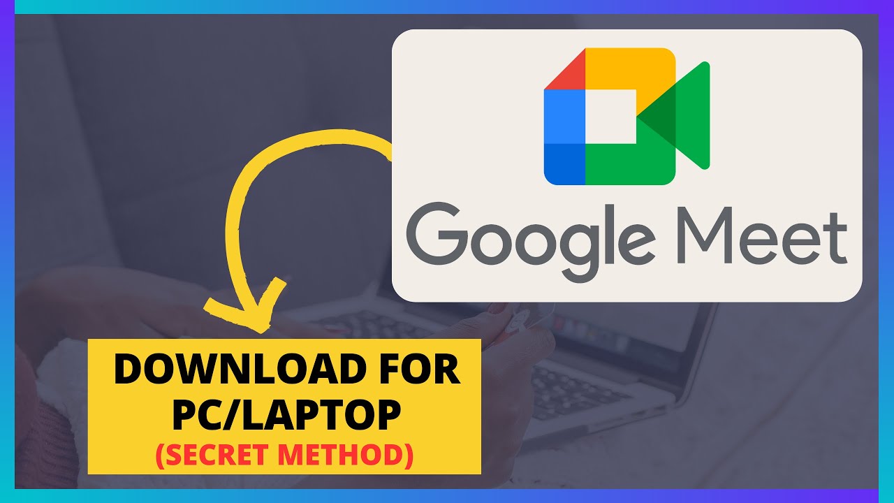How to Download Google Meet App on PC / Laptop (Quick Full Guide ...