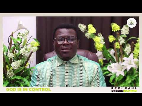 GOD IS IN CONTROL. BY REV. PAUL OKYERE BOATENG - (Full Version With ...