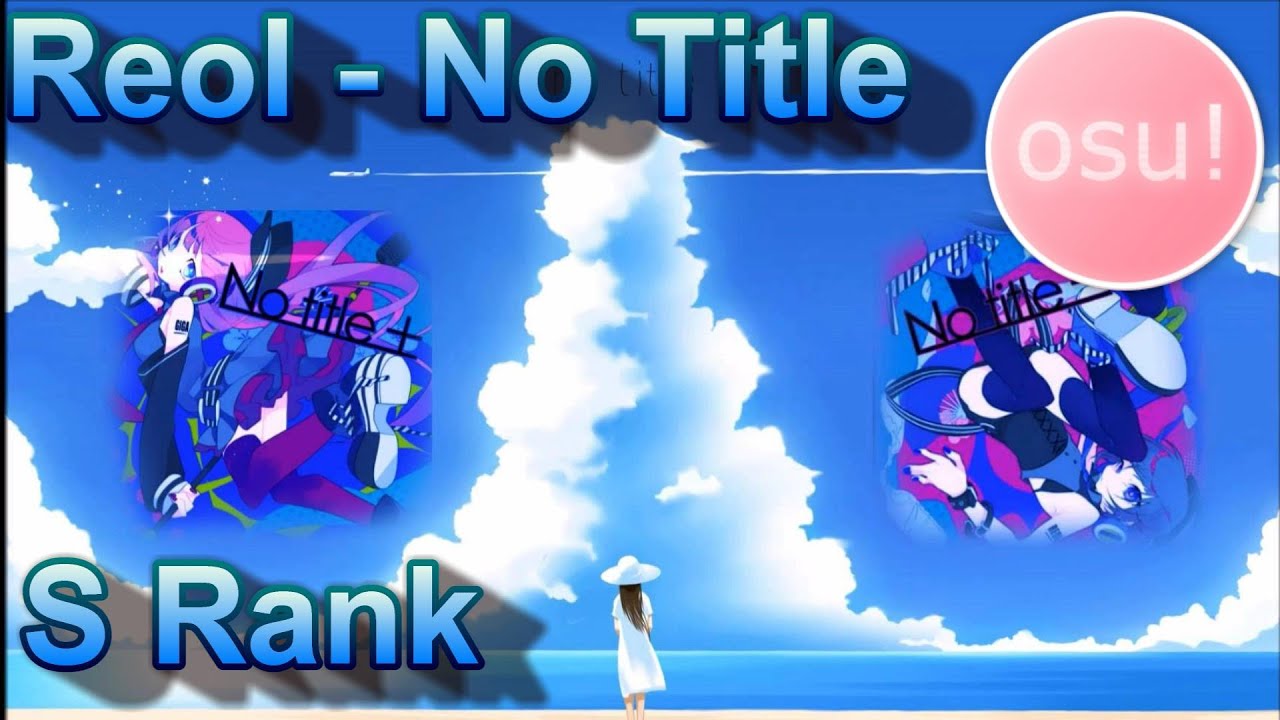 Osu! Reol - No Title [Toybot's Insane] S Rank - It's finally ranked ...