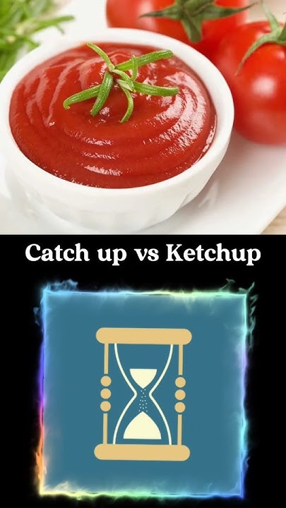 Catch up vs Ketchup - YouTube