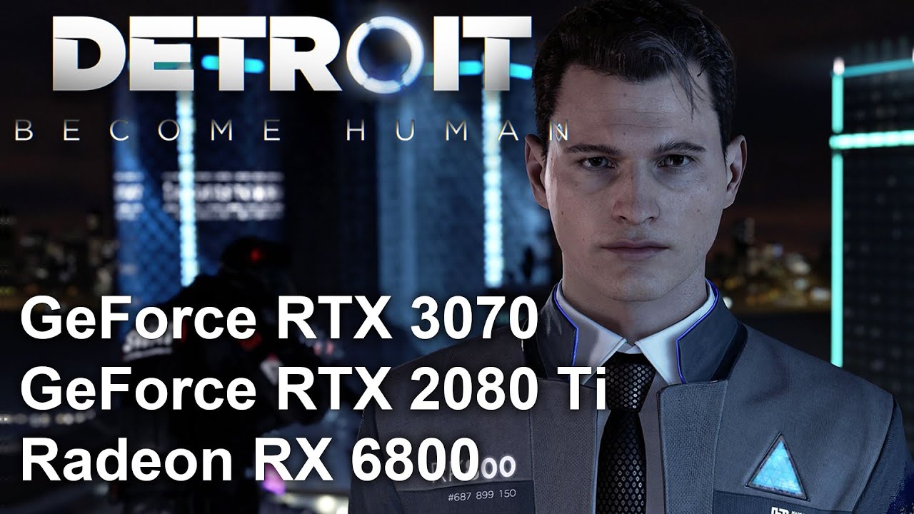 Detroit Become Human — RTX 3070, 2080 Ti, RX 6800 (4K comparison) - YouTube