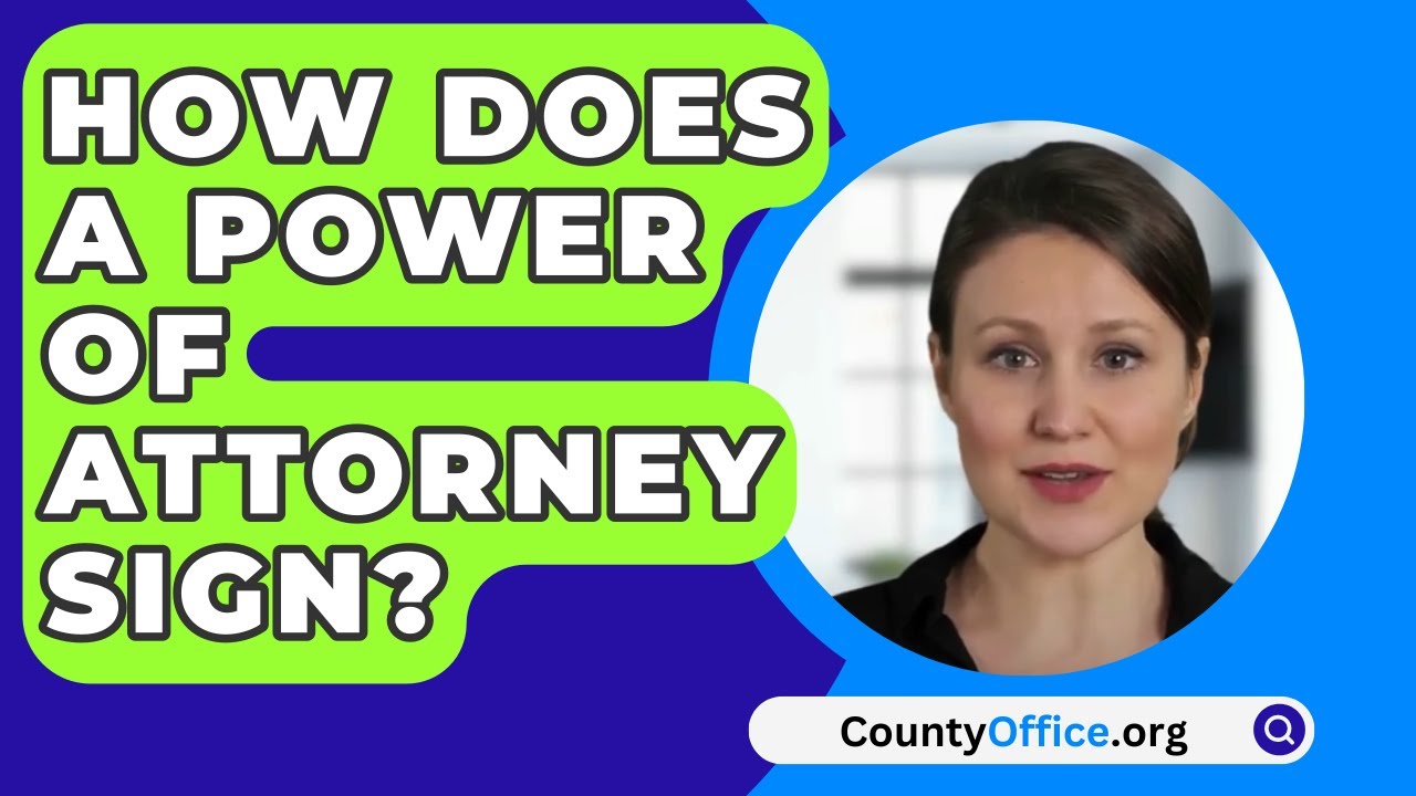 How Does a Power of Attorney Sign? - CountyOffice.org - YouTube