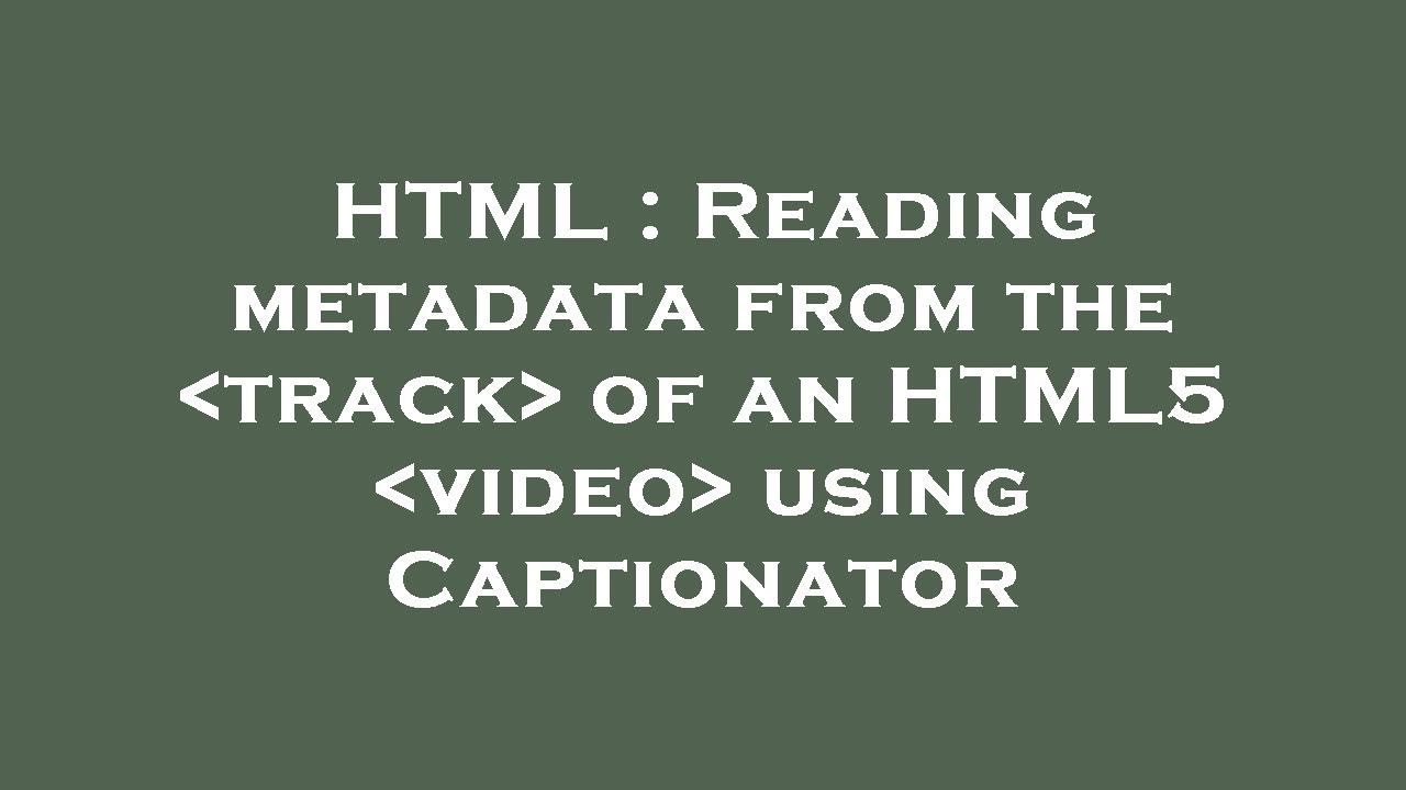 HTML : Reading metadata from the track of an HTML5 video using Captionator - YouTube