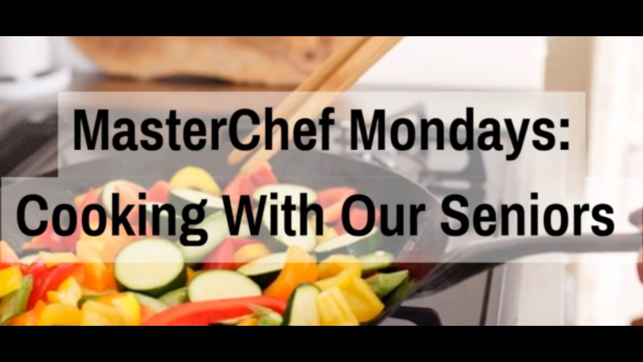 MasterChef Mondays: episode 5 - Cooking with our Seniors - YouTube