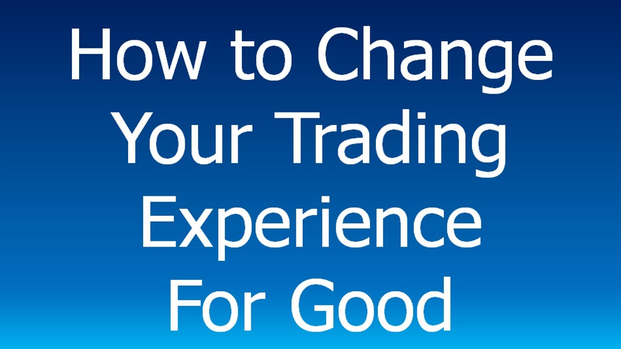 Trading Tips: How to Change Your Trading Experience - For Good - YouTube