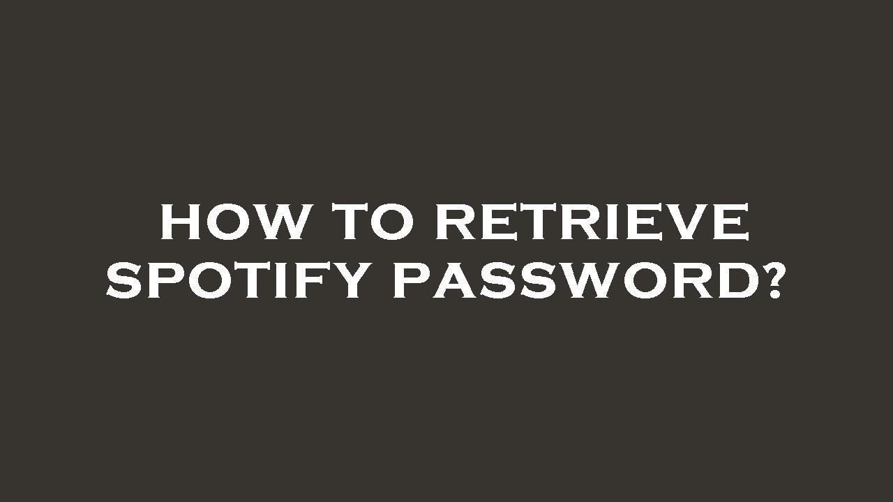 How To Retrieve Spotify Password YouTube how-to-retrieve-spotify-password-youtube