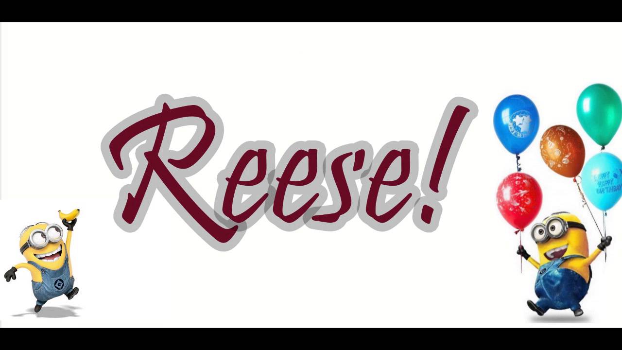 Happy Birthday REESE From Minions! - YouTube