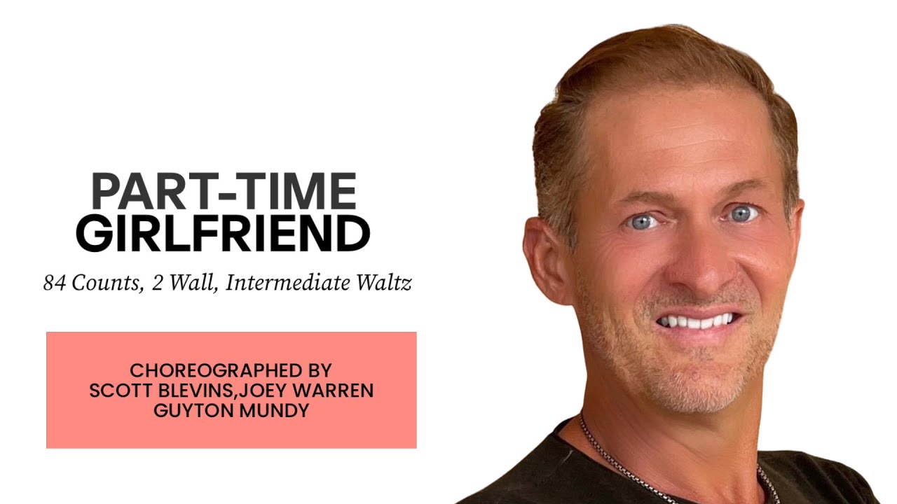 Part-time Girlfriend (line dance by Scott Blevins, Joey Warren & Guyton ...