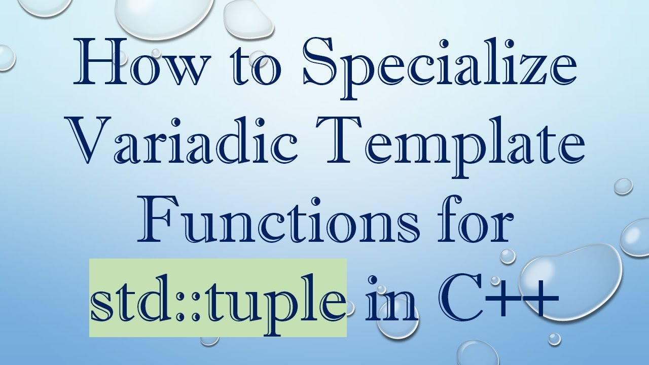 How to Specialize Variadic Template Functions for std::tuple in C++ - YouTube