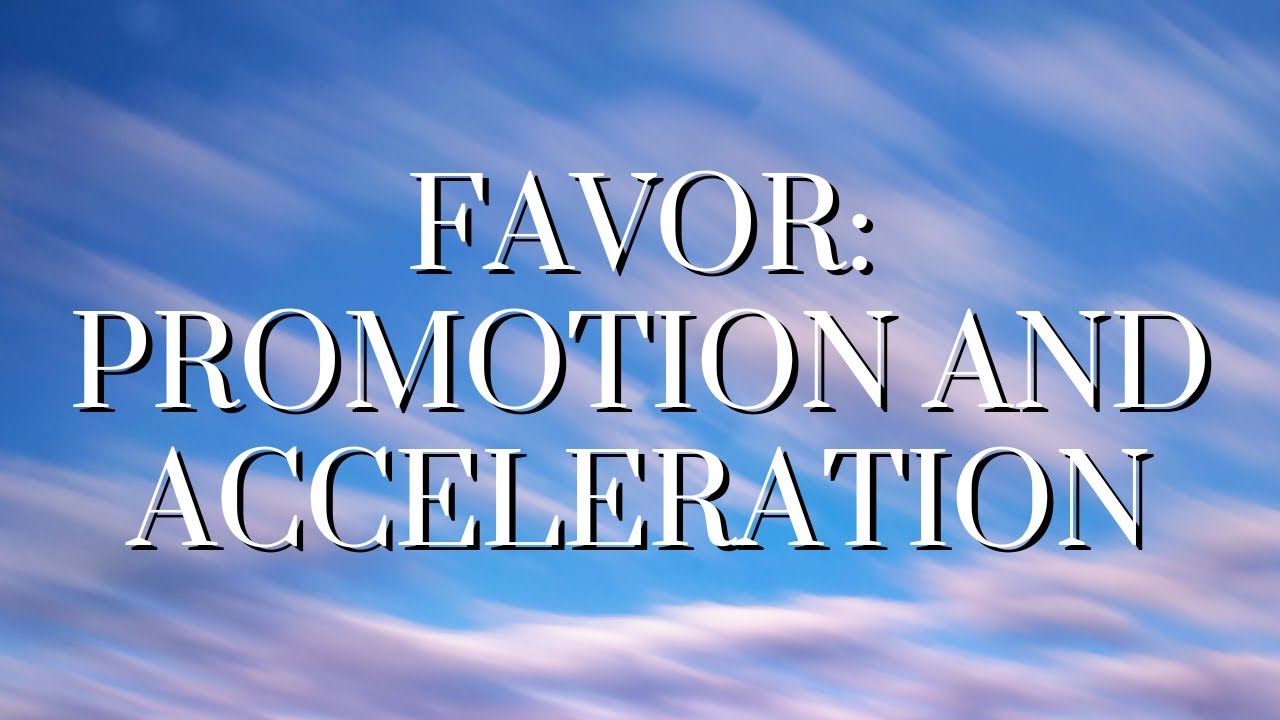 Favor: Promotion and Acceleration - YouTube