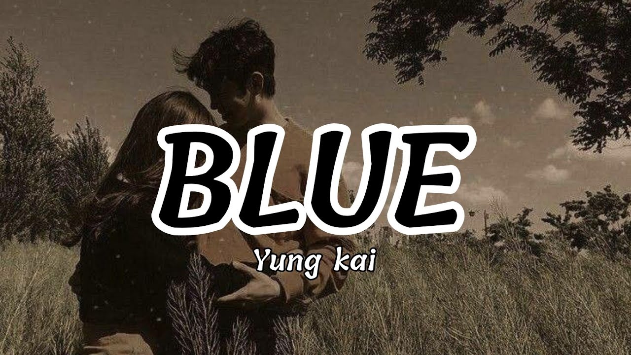 BLUE- Yung Kai LYRICS...!!💙 - YouTube
