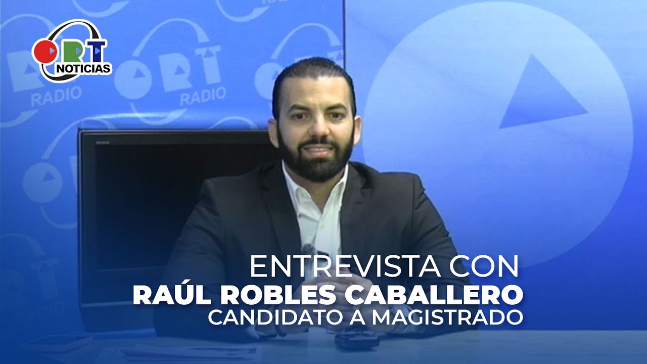 Entrevista con Raúl Robles Caballero, candidato a Magistrado. - YouTube