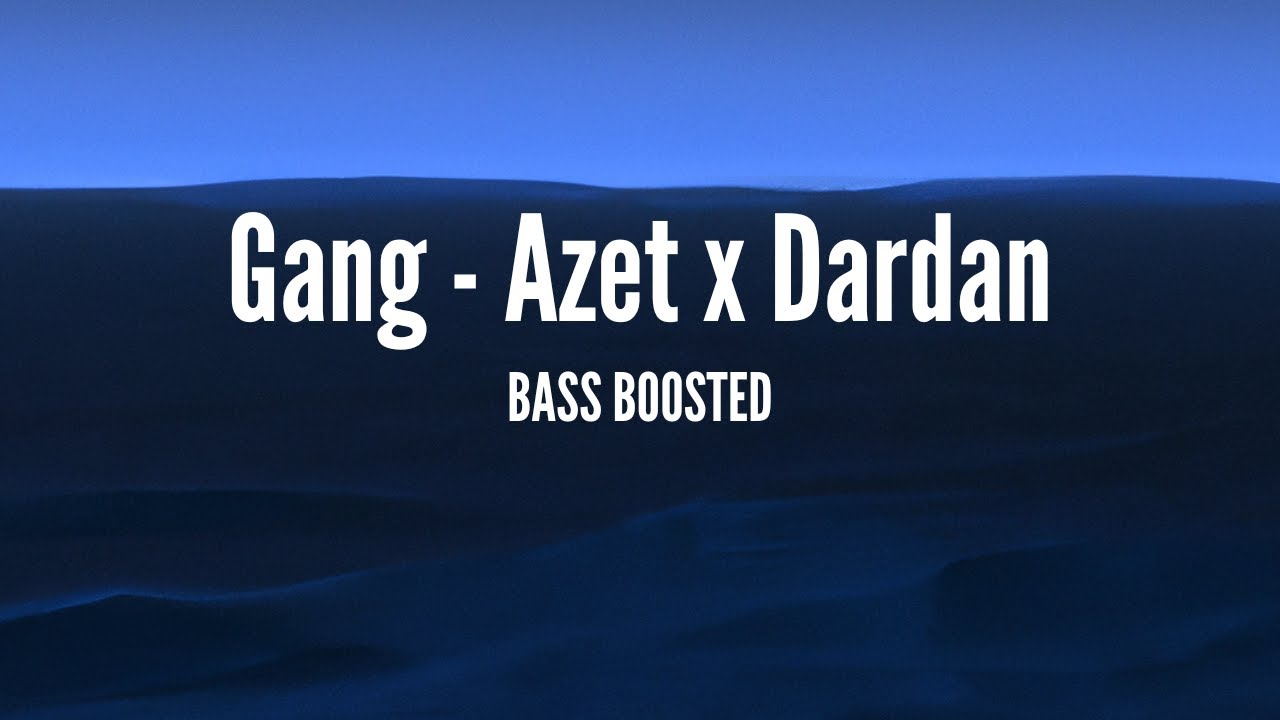 Gang - Azet x Dardan Bass Boost Version - YouTube