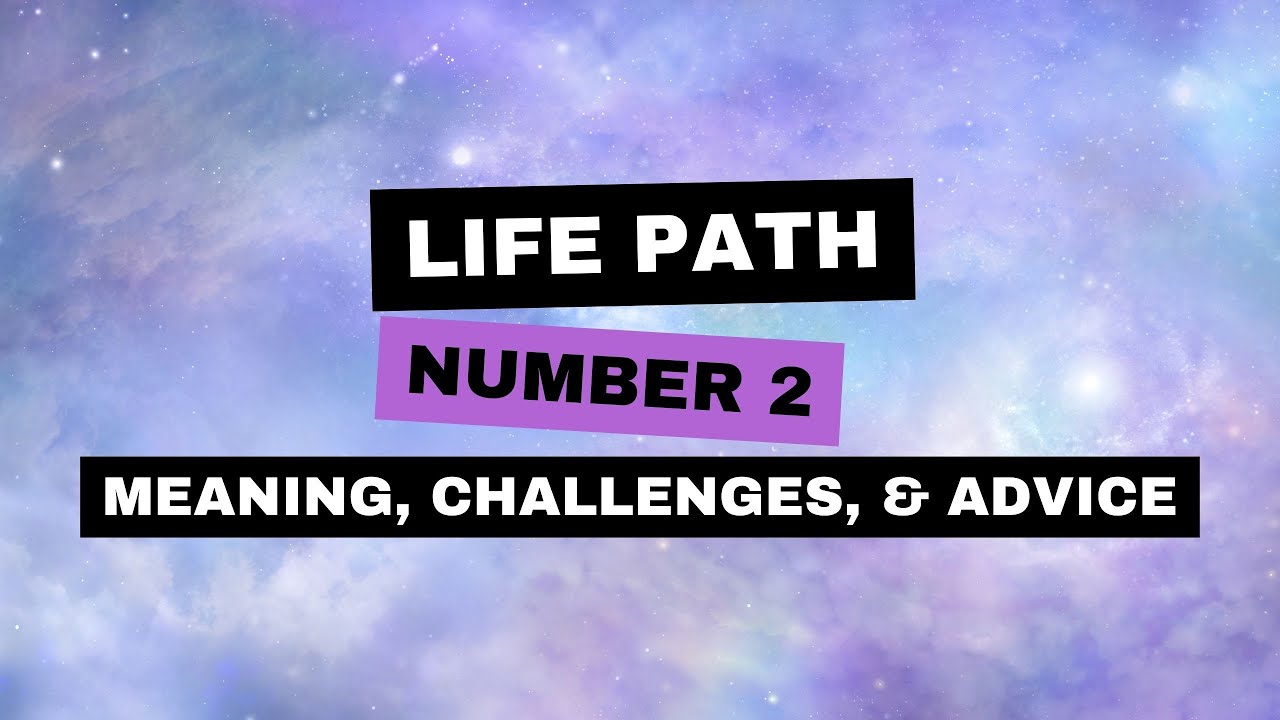 Life Path Number 2: Meaning, Challenges, & Advice - YouTube