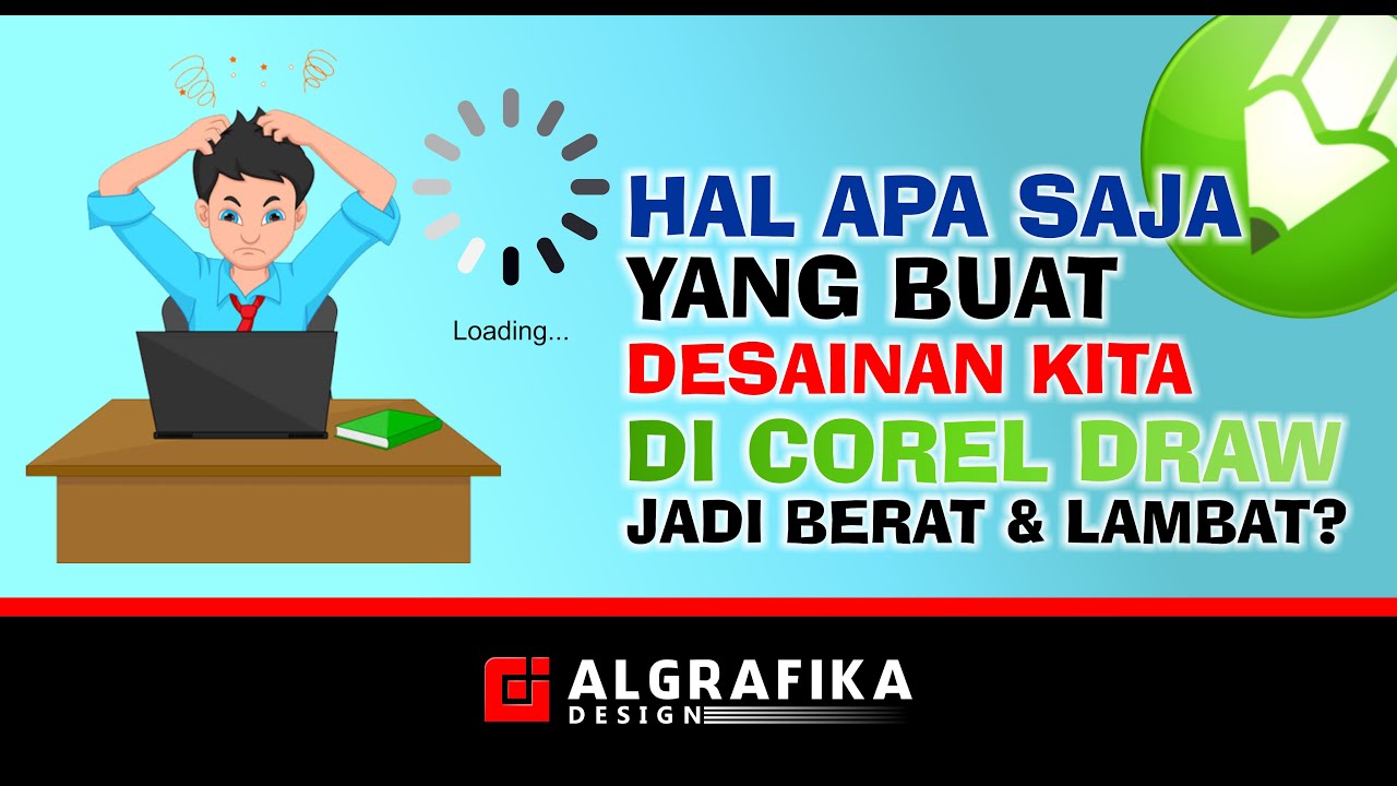 Apa Saja yang buat desain kita jadi berat dan lambat di corel draw ...